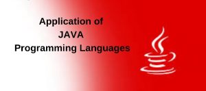 Applications of Java Programming Language with Real-world Examples